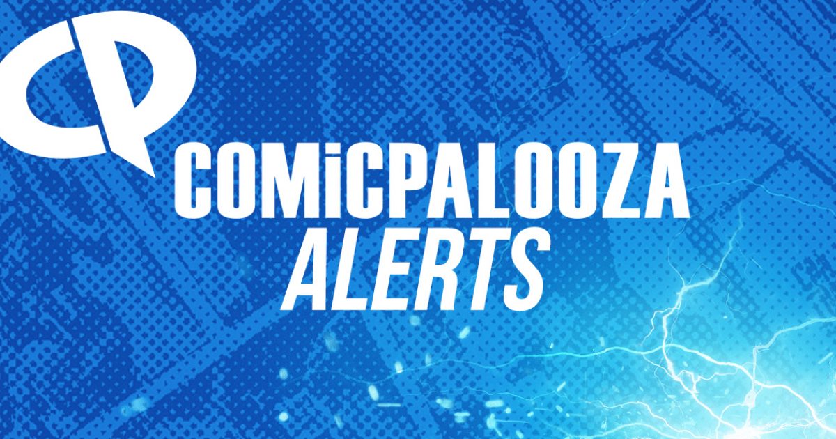 Comicpalooza Alerts | COMiCPALOOZA